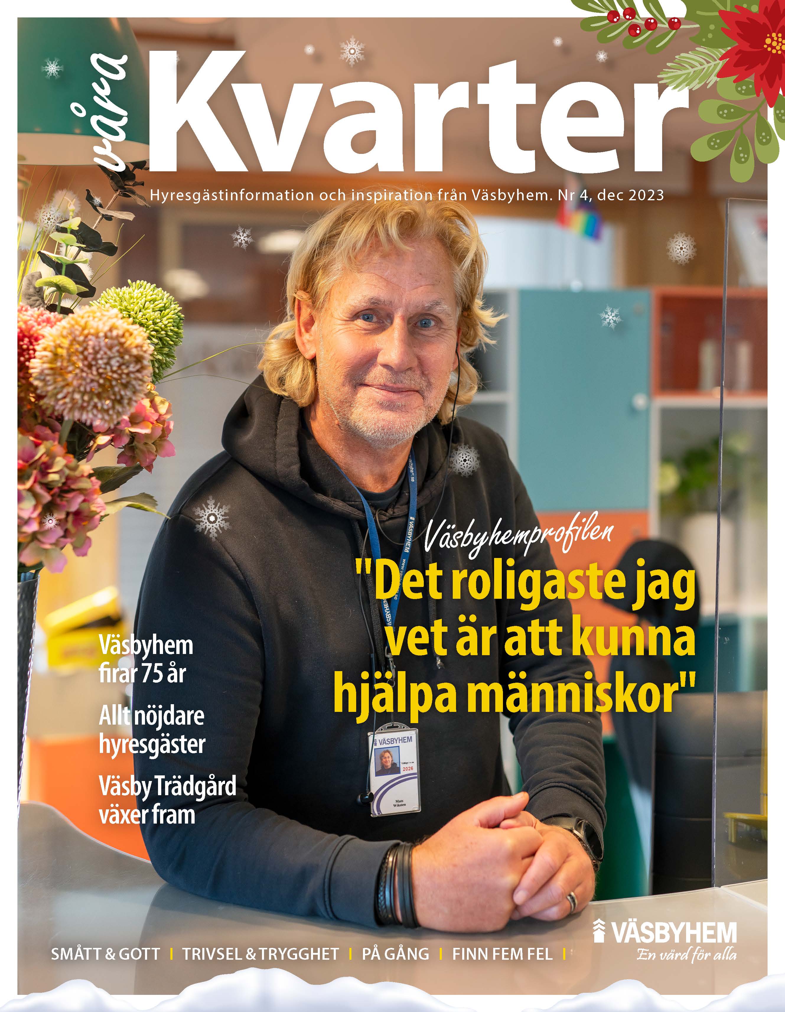 Vårt viktigaste uppdrag är att få våra hyresgäster att trivas - AB Väsbyhem